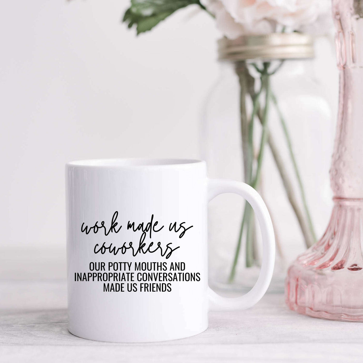 Work Made us Coworkers Mug – SheMugs